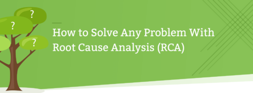 How to Solve Any Problem With Root Cause Analysis?